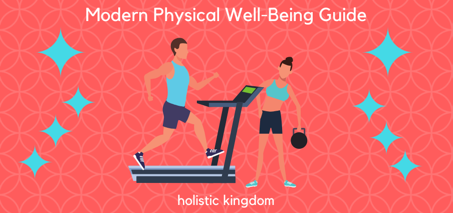 Guide: A Modern Approach For Improving Physical Well-Being